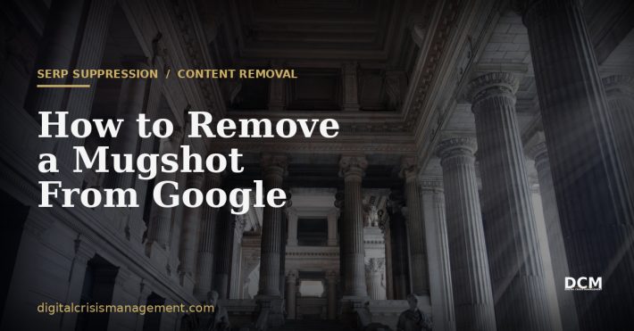 How to Remove a Mugshot From Google: A Practical Guide